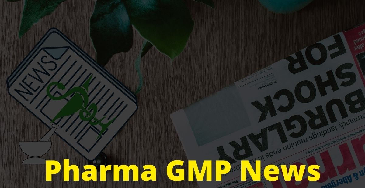 Pharma GMP News Of The Week Aug 15 2021 | Tech-publish